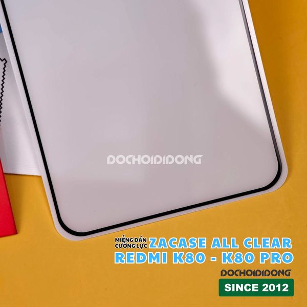 Miếng Dán cường lực màn hình Xiaomi Redmi K80 - K80 Pro Zacase All Cle – Đồ Chơi Di Động