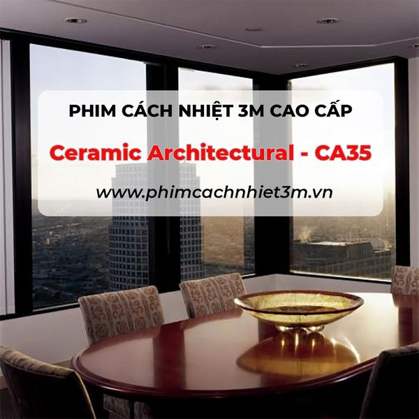 Phim cách nhiệt 3M Ceramic Architectural - CA35 – Phim cách nhiệt 3M 100% chính hãng nhập khẩu ...