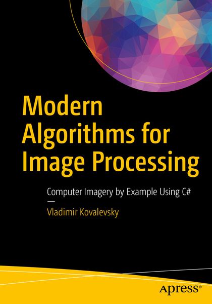 Modern Algorithms For Image Processing Computer Imagery By Example Us E Books Max30