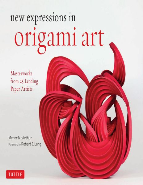 New Expressions in Origami Art: Masterworks from 25 Leading Paper Arti – E-books Max30