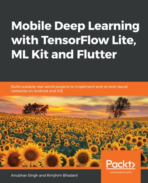 Mobile Deep Learning with TensorFlow Lite, ML Kit and Flutter: Build s – E-books Max30