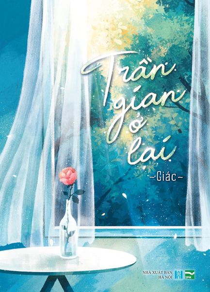 Trần Gian Ở Lại – CÔNG TY CỔ PHẦN XUẤT BẢN VÀ TRUYỀN THÔNG IPM