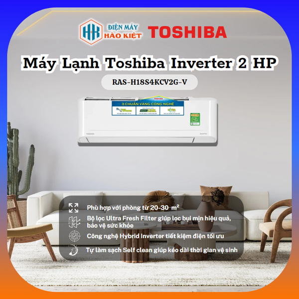 RAS-H18S4KCV2G-V - Máy lạnh Toshiba Inverter 2 HP – Điện Máy Hào Kiệt