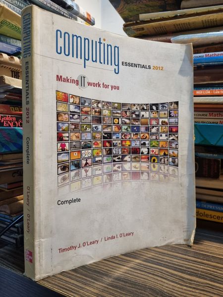 Computing Essentials 2012 : Making IT work for you - Timothy J. O'Lear – Momo Bookstore