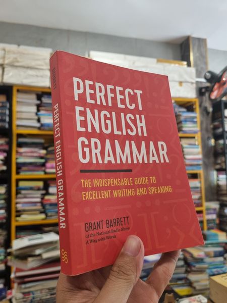 PERFECT ENGLISH GRAMMAR : THE INDISPENSABLE GUIDE TO EXCELLENT WRITING ...