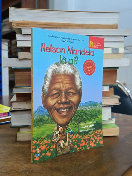 Nelson Mandela là ai? - Pam Pollack & Meg Belviso (Nguyệt Minh dịch ...