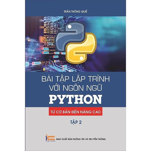 Bài Tập Lập Trình Với Ngôn Ngữ Python - Tập 2 (Từ Cơ Bản Đến Nâng Cao) – Bến Nghé Books
