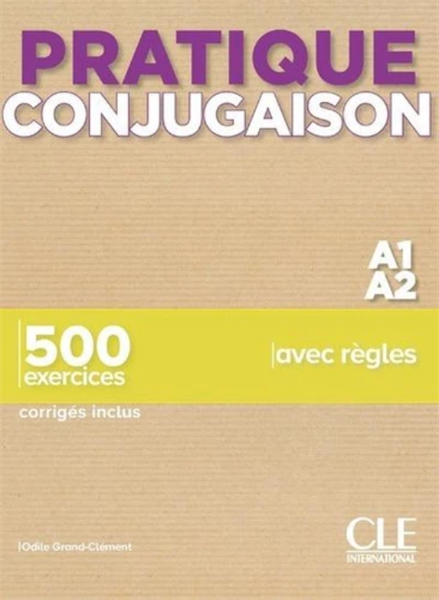 Pratique Conjugaison A1/A2 - 500 Exercices Corrigés Inclus