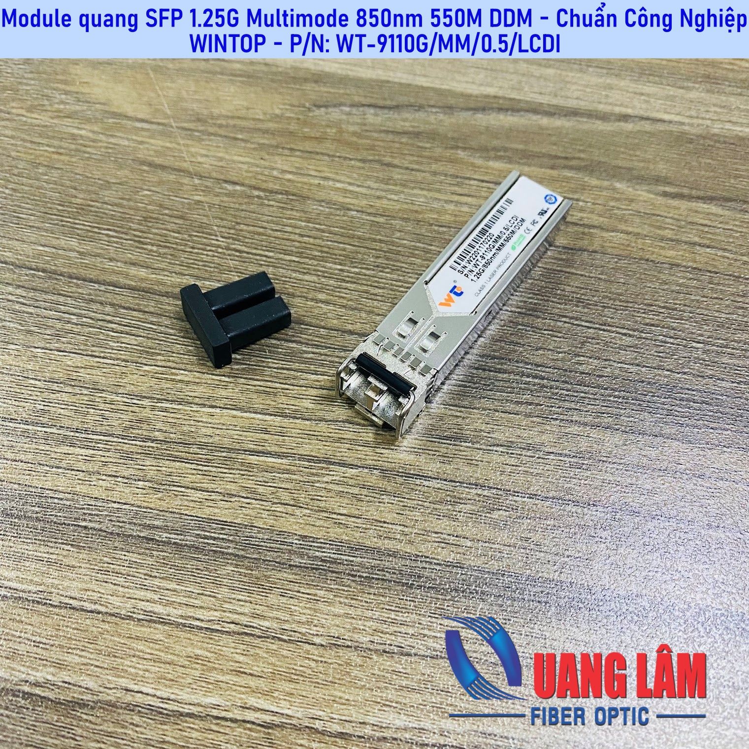 Module quang SFP 1.25G MM 850nm, 550M, P/N: WT-9110G/MM/0.5/LCDI (Chuẩ ...