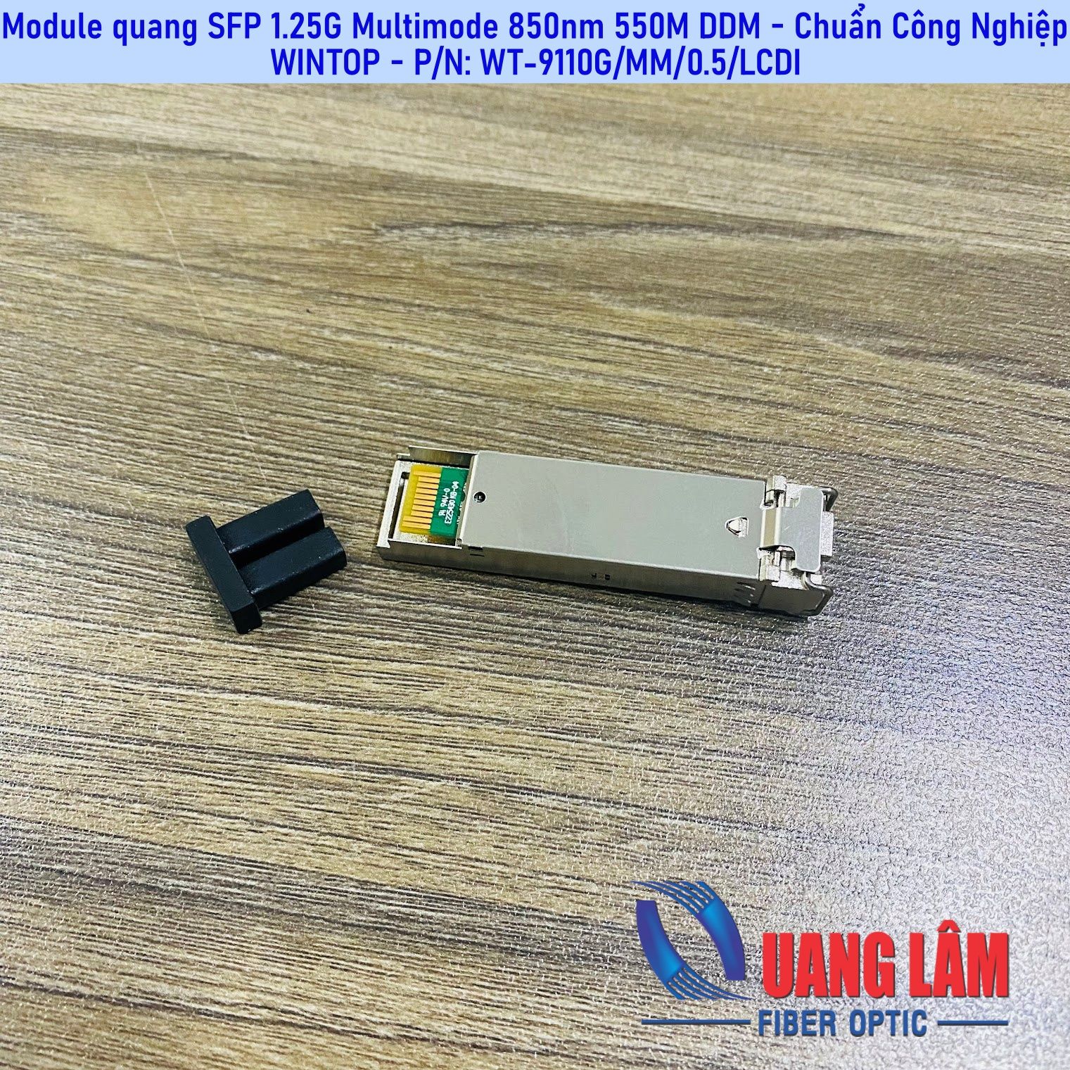 Module quang SFP 1.25G MM 850nm, 550M, P/N: WT-9110G/MM/0.5/LCDI (Chuẩ ...