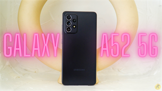 Đánh giá chi tiết Samsung Galaxy A52 5G: Ngoài màn hình 120 Hz và chip