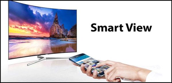 Ứng dụng Smart View trên tivi Samsung và những điều cần phải biết