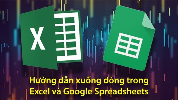 Hướng dẫn xuống dòng trong Excel và Google Spreadsheets đơn giản nhất