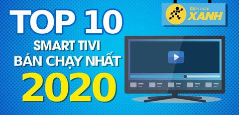 Top 10 Smart tivi bán chạy nhất năm 2020 tại Điện máy XANH