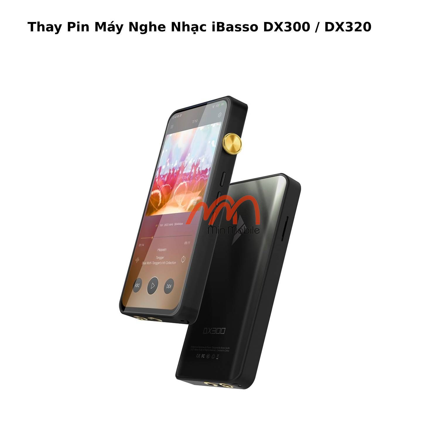 Thay Pin Máy Nghe Nhạc iBasso DX300 / DX320 – Min Mobile