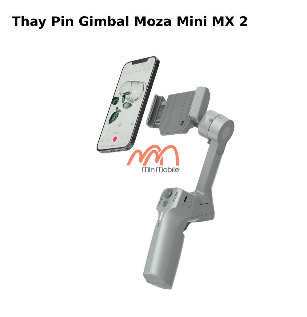 Thay Pin Gimbal Moza Mini MX 2 – Min Mobile