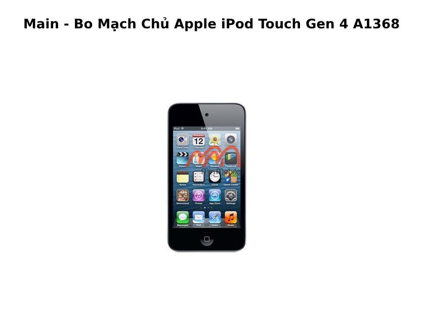 Main - Bo Mạch Chủ Apple iPod Touch Gen 4 A1368 – Min Mobile