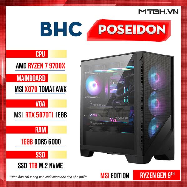 PC Gaming AMD BHC Posedion 5070 Ti Gen 9th ( Ryzen 7 79700x | RTX 5070 – Máy Tính Biên Hòa