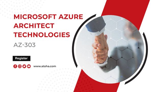 MICROSOFT AZURE ARCHITECT TECHNOLOGIES (AZ-303) – Atoha