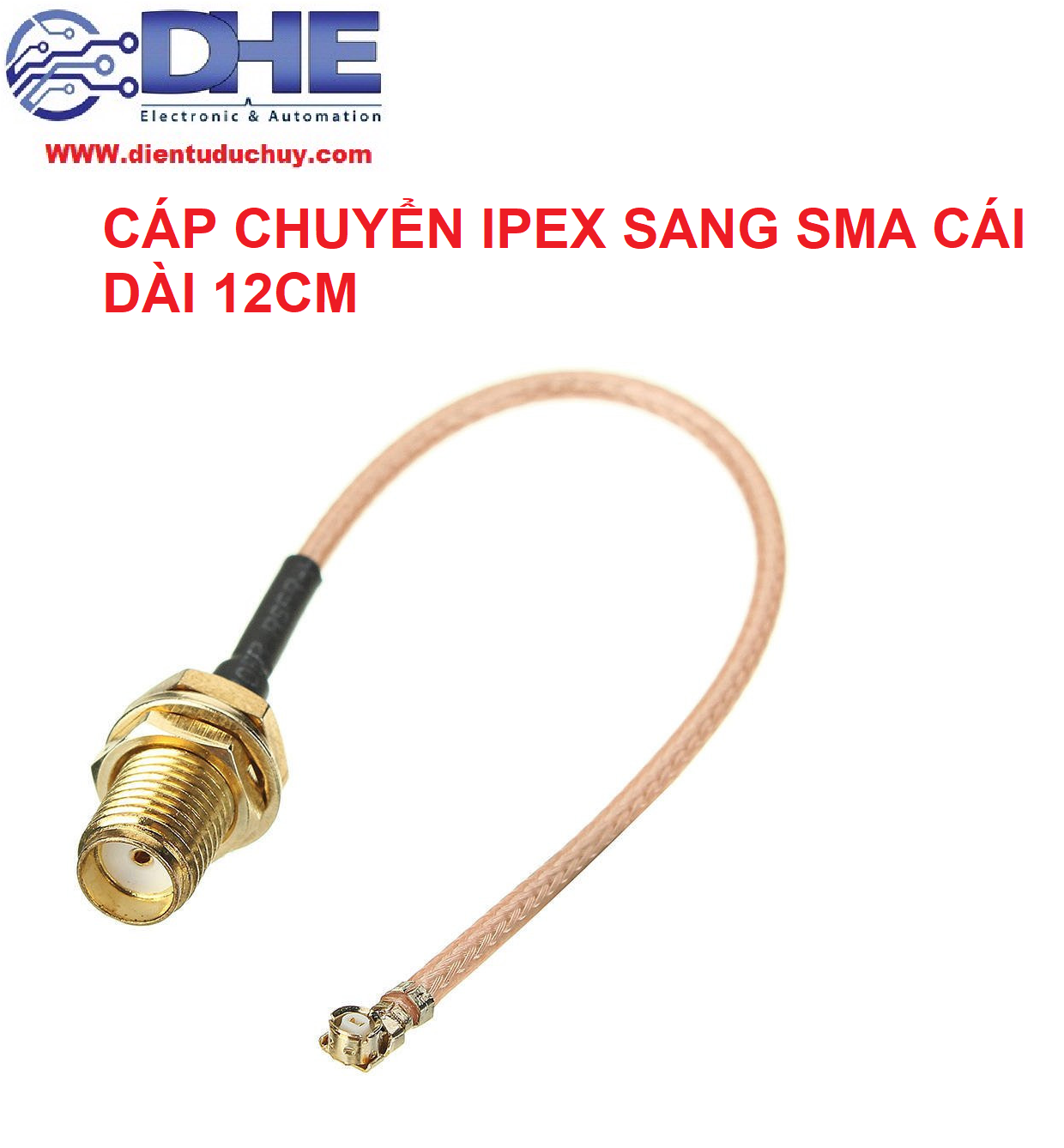 Đầu cáp chuyển đổi IPEX sang SMA 12CM, CÁP ĐỒNG TRỤC RG178 – LINH KIỆN ĐIỆN TỬ ĐỨC HUY (29A BÙI ...