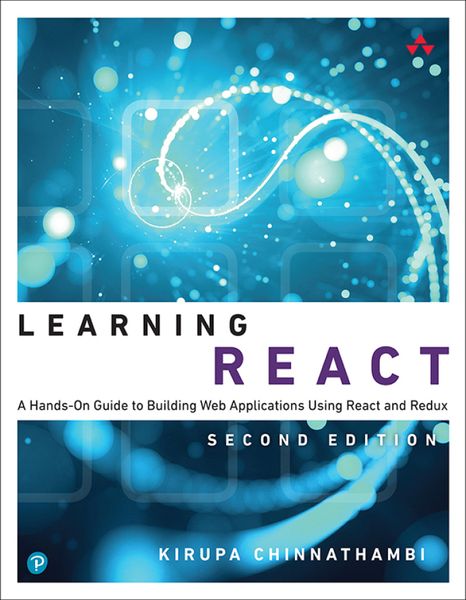 Learning React: A Hands-On Guide to Building Web Applications Using Re ...