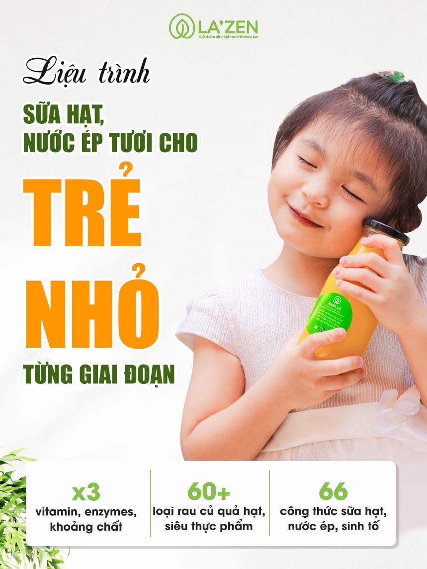 Liệu trình sữa hạt, nước ép tươi cho trẻ nhỏ từng giai đoạn - La'zen – LA'ZEN