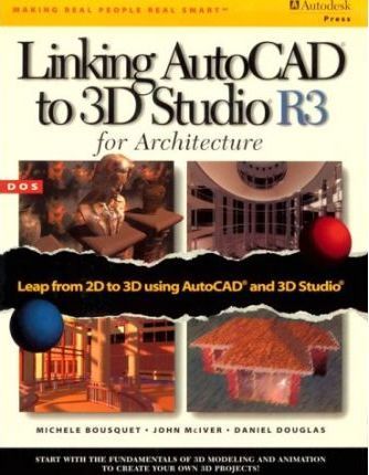Linking AutoCAD to 3D Studio R3 : For Architecture – ARTBOOK