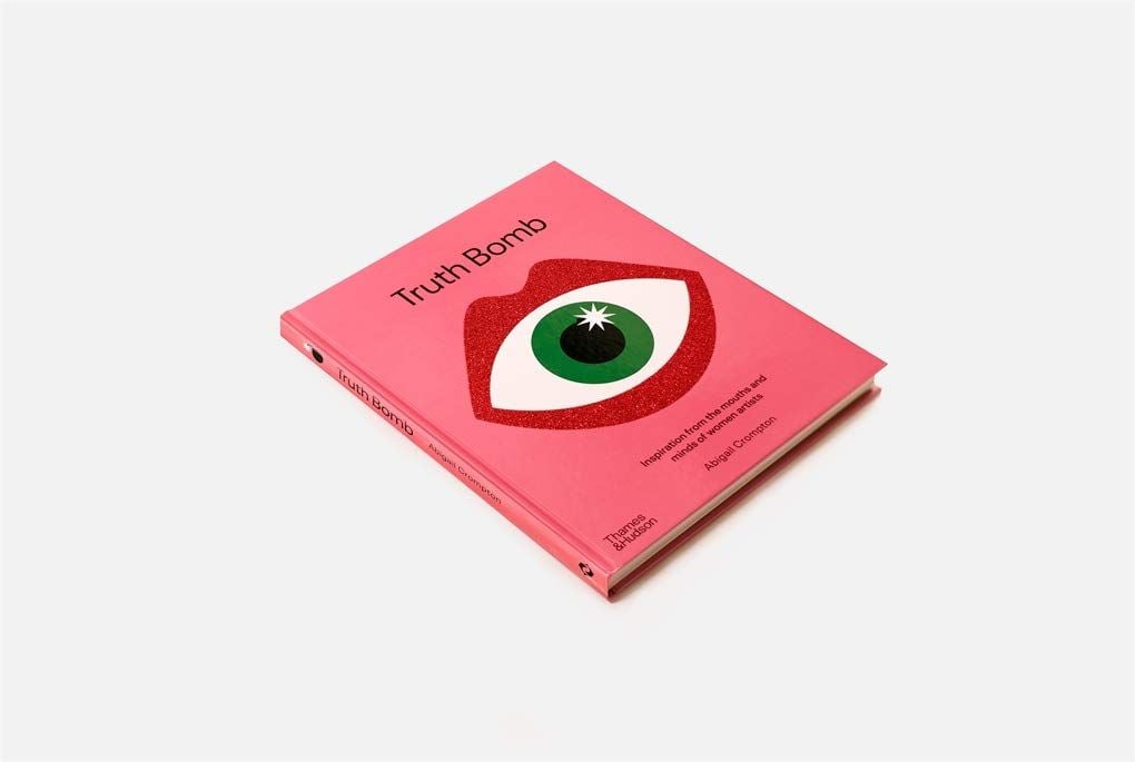 Truth Bomb : Inspirations from the mouths and minds of women artists ...