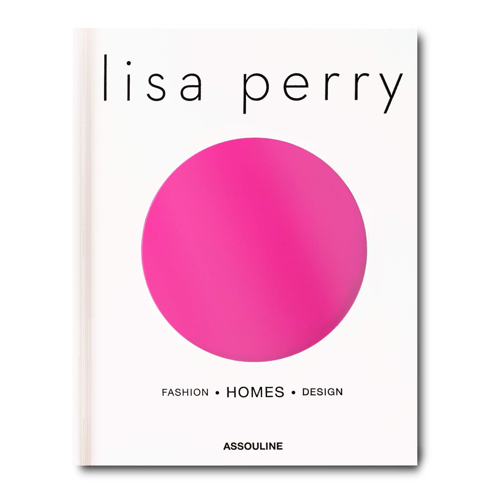 Lisa Perry: Fashion, Homes, Design_Robyn Lea_9781614287759_Assouline ...