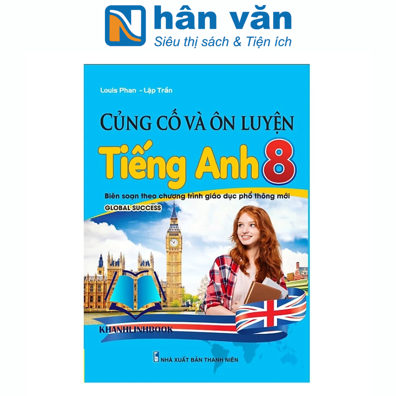 ND - Củng cố và Ôn luyện Tiếng Anh 8 (Louis Phan - Lập Trần) – Siêu Thị Sách & Tiện Ích Nhân Văn
