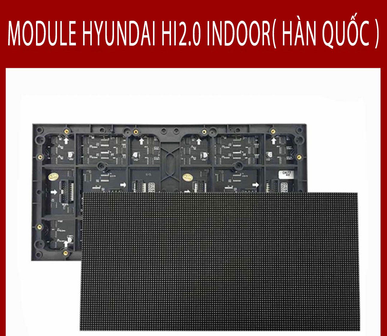 MODULE HYUNDAI HI2.0 INDOOR( Hàn Quốc ) – Led3A - Led Technology