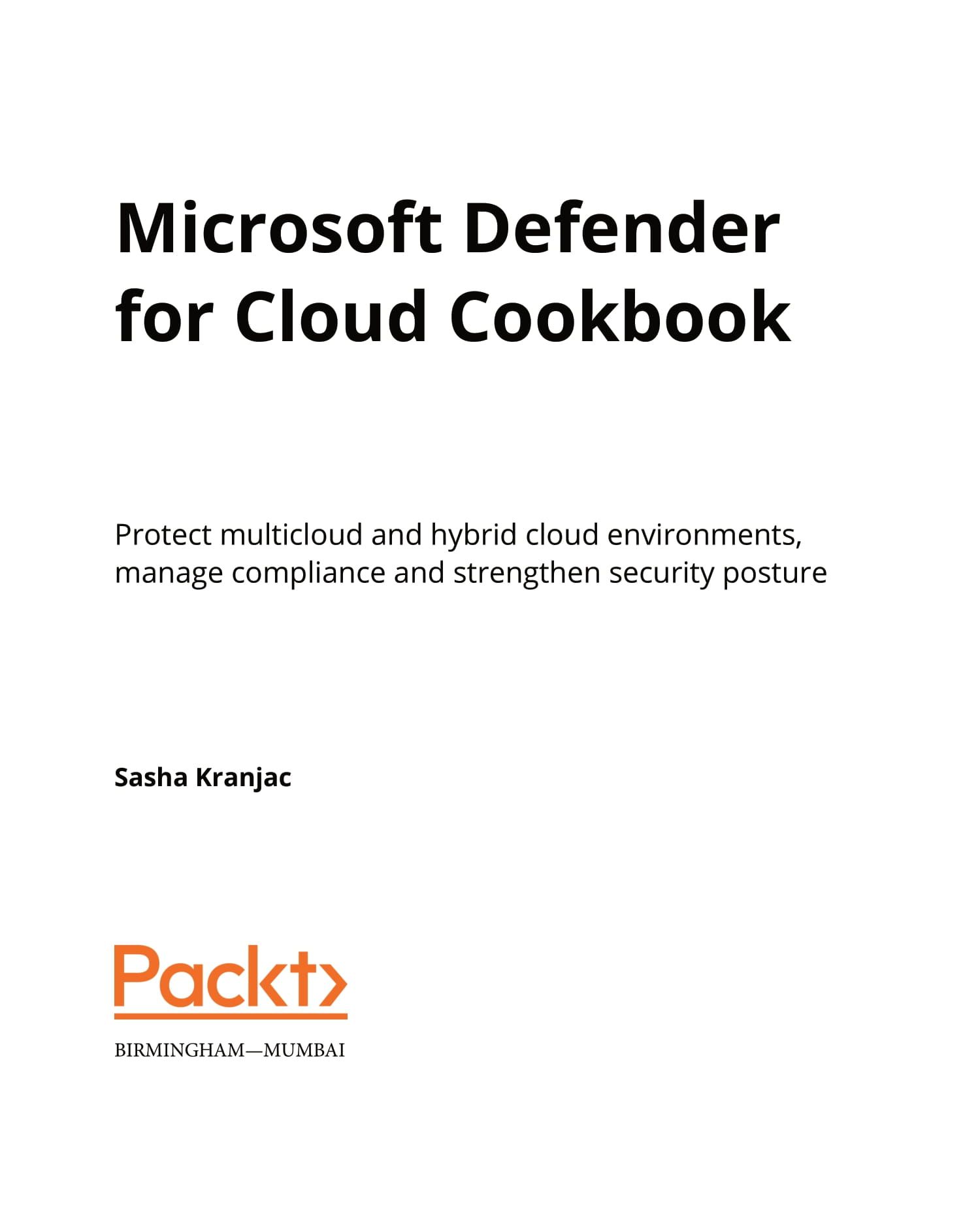Microsoft Defender for Cloud Cookbook: Protect multicloud and hybrid c ...