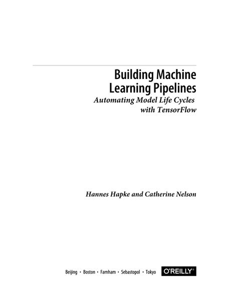 Building Machine Learning Pipelines: Automating Model Life Cycles with ...