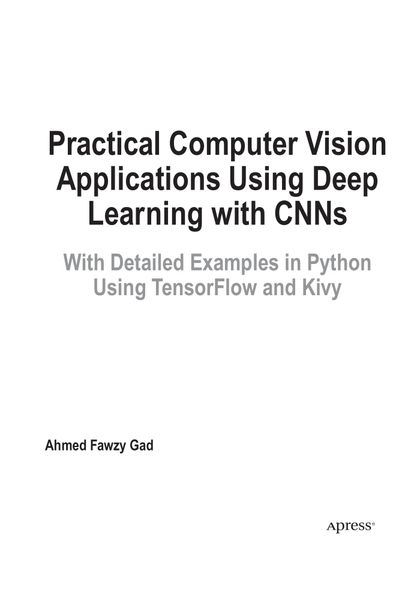 Practical Computer Vision Applications Using Deep Learning with CNNs ...