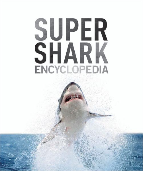 Super Shark Encyclopedia: And Other Creatures of the Deep – E-books Max30