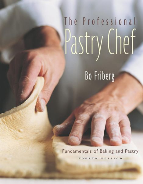 The Professional Pastry Chef: Fundamentals of Baking and Pastry – E ...