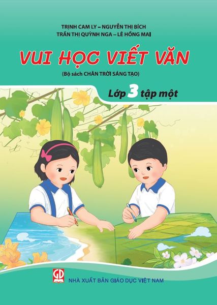 Vui học viết văn lớp 3 - Tập một (Theo bộ SGK Chân trời Sáng tạo ...