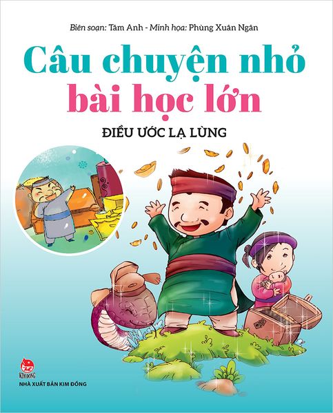 Câu chuyện nhỏ bài học lớn - Điều ước lạ lùng – Nhà xuất bản Kim Đồng