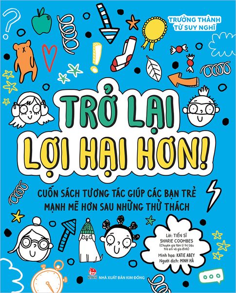 Trưởng thành từ suy nghĩ - Trở lại lợi hại hơn! – Nhà xuất bản Kim Đồng