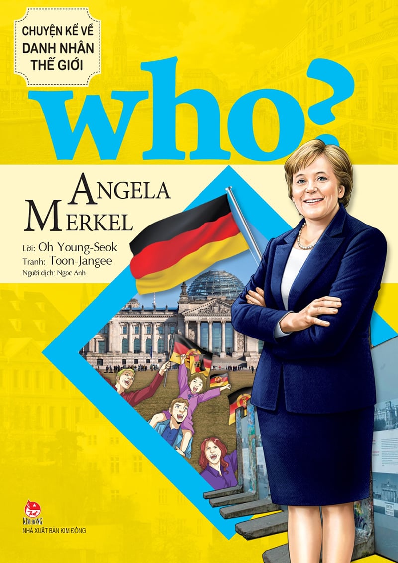 Who? Chuyện kể về danh nhân thế giới - Angela Merkel – Nhà xuất bản Kim ...