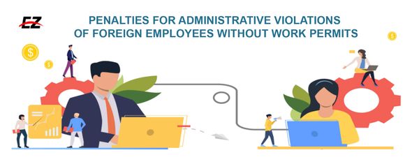 PENALTIES FOR ADMINISTRATIVE VIOLATIONS OF FOREIGN EMPLOYEES WITHOUT W ...