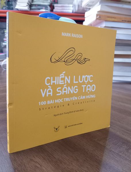 Chiến lược và sáng tạo: 100 bài học truyền cảm hứng - Mark Raison ...