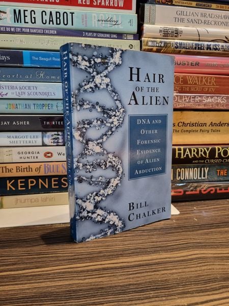 HAIR OF THE ALIEN : DNA and Other Forensic Evidence of Alien Abduction ...