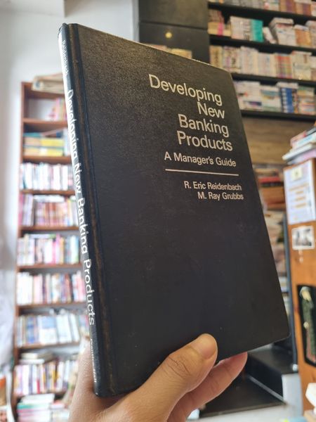 DEVELOPING NEW BANKING PRODUCTS : A Manager's Guide - Eric Reidenbach ...