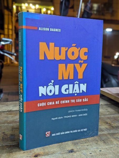 NƯỚC MỸ NỔI GIẬN CUỘC CHIA RẼ CHÍNH TRỊ SÂU SẮC - ALISON DAGNES – Momo ...