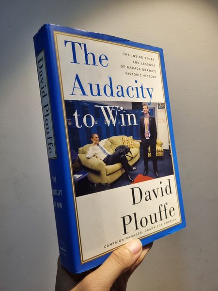 THE AUDACITY TO WIN : The Inside Story and Lessons of Barack Obama His ...