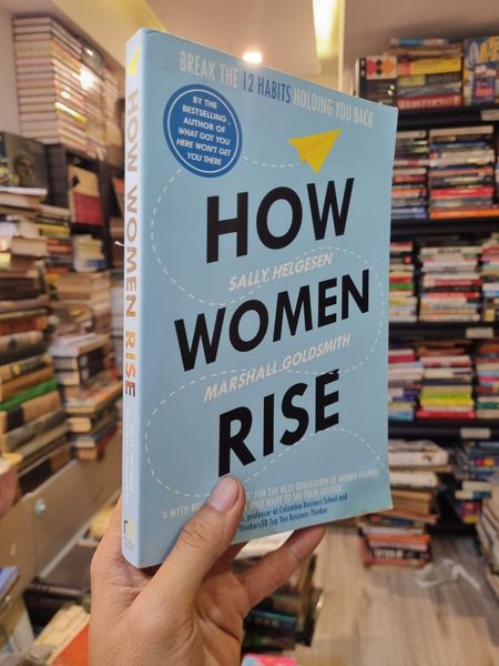 How Women Rise: Break the 12 Habits Holding You Back - Sally Helgesen ...