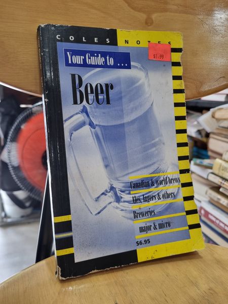 YOUR GUIDE TO BEER : CANADIAN & WORLD BREWS MES, LARGERS & OTHERS BREW ...