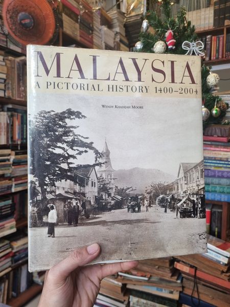 Malaysia : A Pictorial History 1400 - 2004 - Wendy Khadijah Moore ...