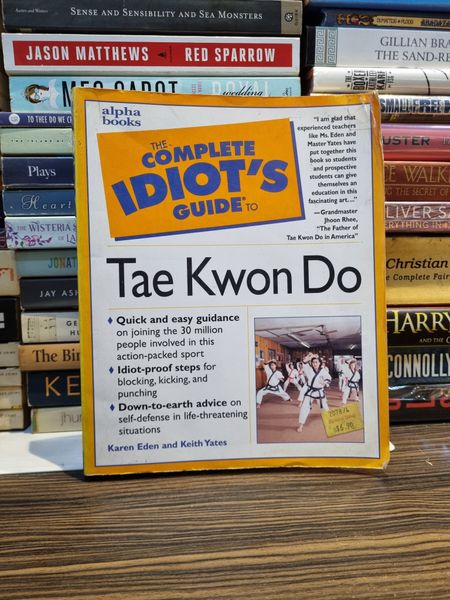 THE COMPLETE IDIOT'S GUIDE TO TAE KWON DO - Karen Eden & Keith Yates ...